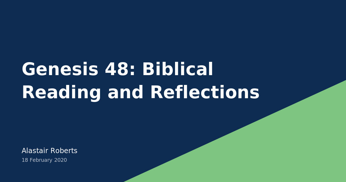 Genesis 48: Biblical Reading and Reflections