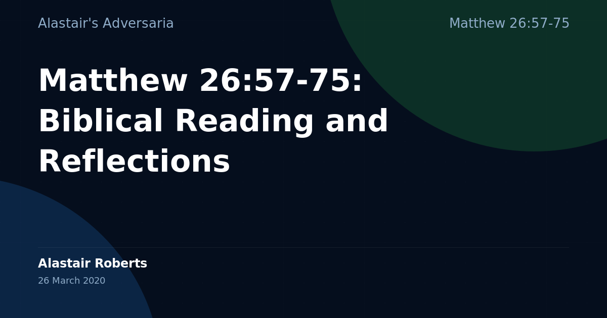 Matthew 26:57-75: Biblical Reading and Reflections