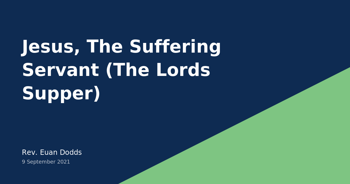 Jesus, The Suffering Servant (The Lords Supper)