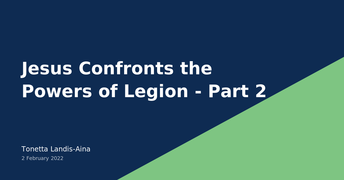Jesus Confronts the Powers of Legion - Part 2