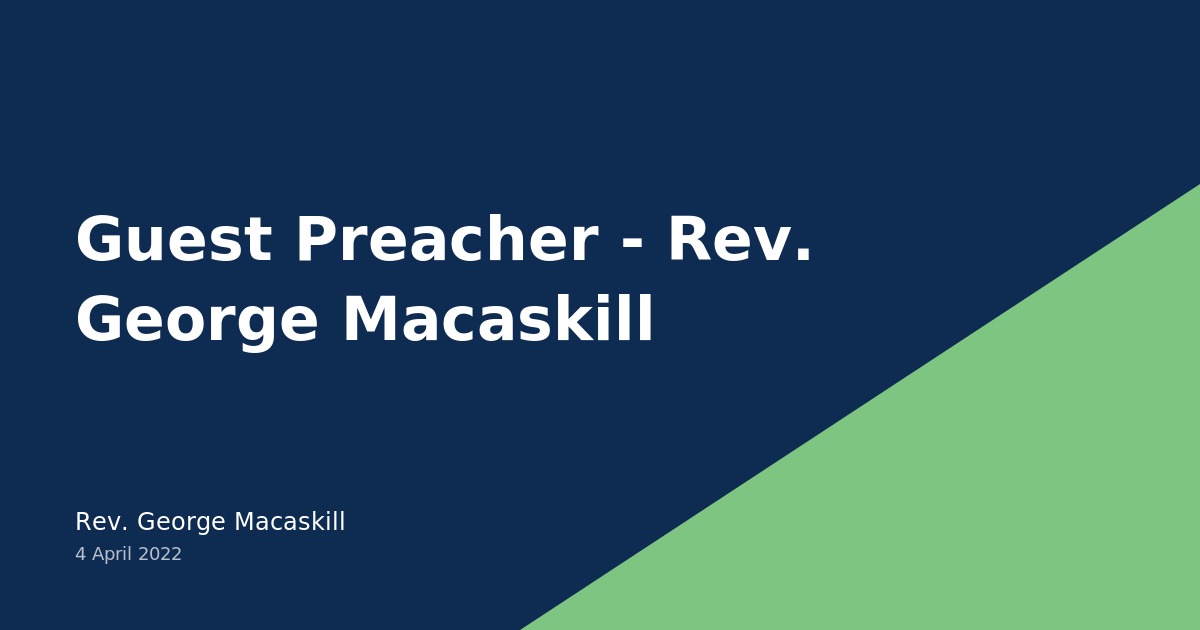 Guest Preacher - Rev. George Macaskill