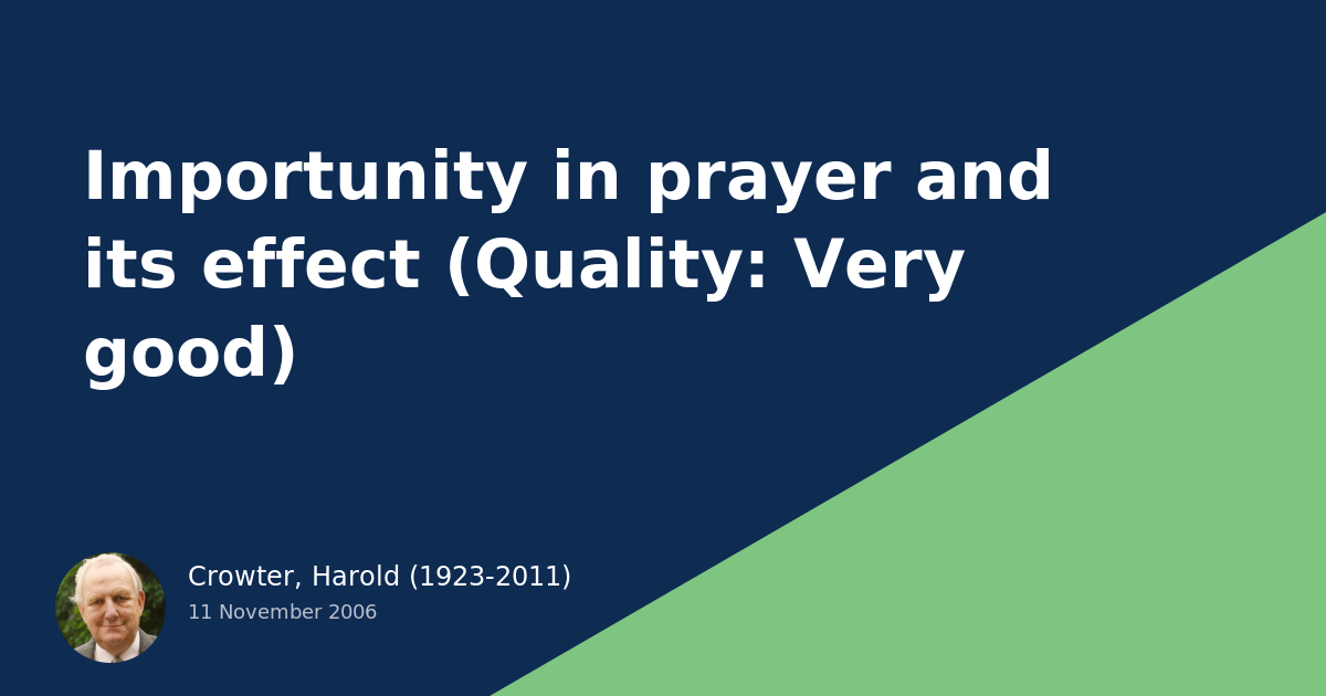 Importunity in prayer and its effect (Quality: Very good)