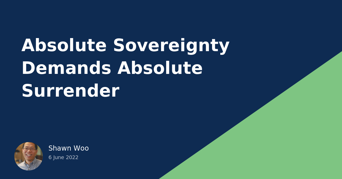 Absolute Sovereignty Demands Absolute Surrender