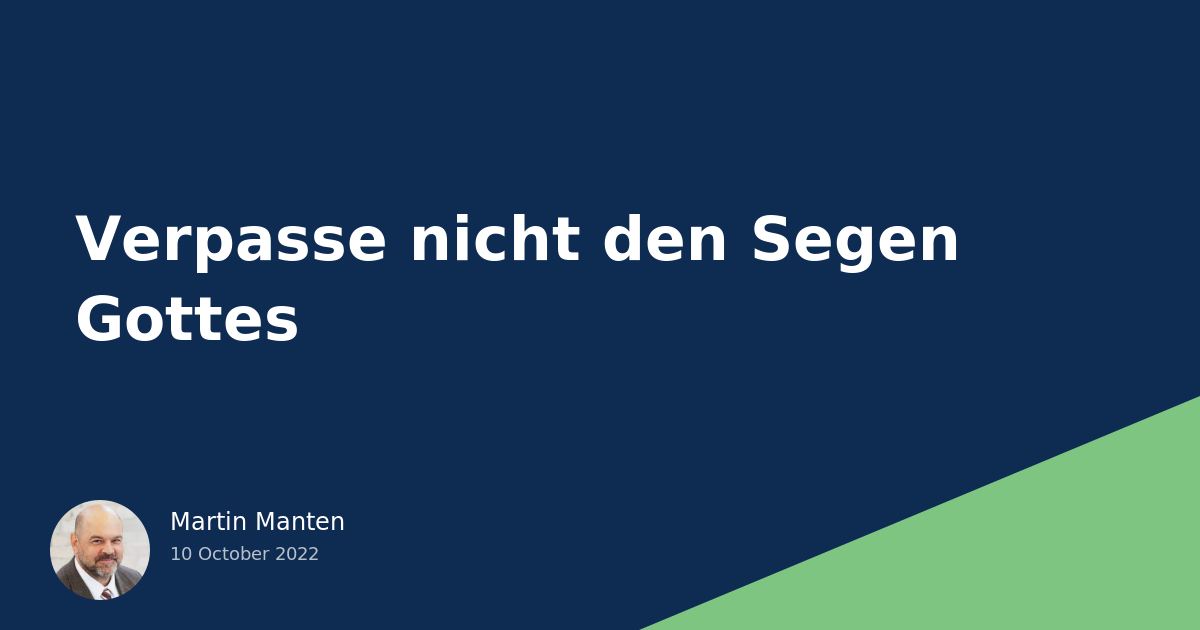 Verpasse nicht den Segen Gottes