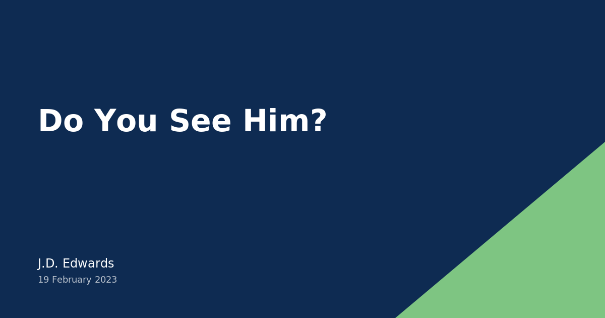 Do You See Him?