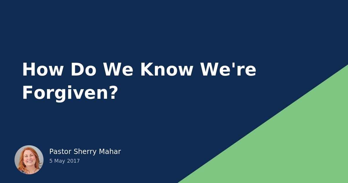 How Do We Know We're Forgiven?