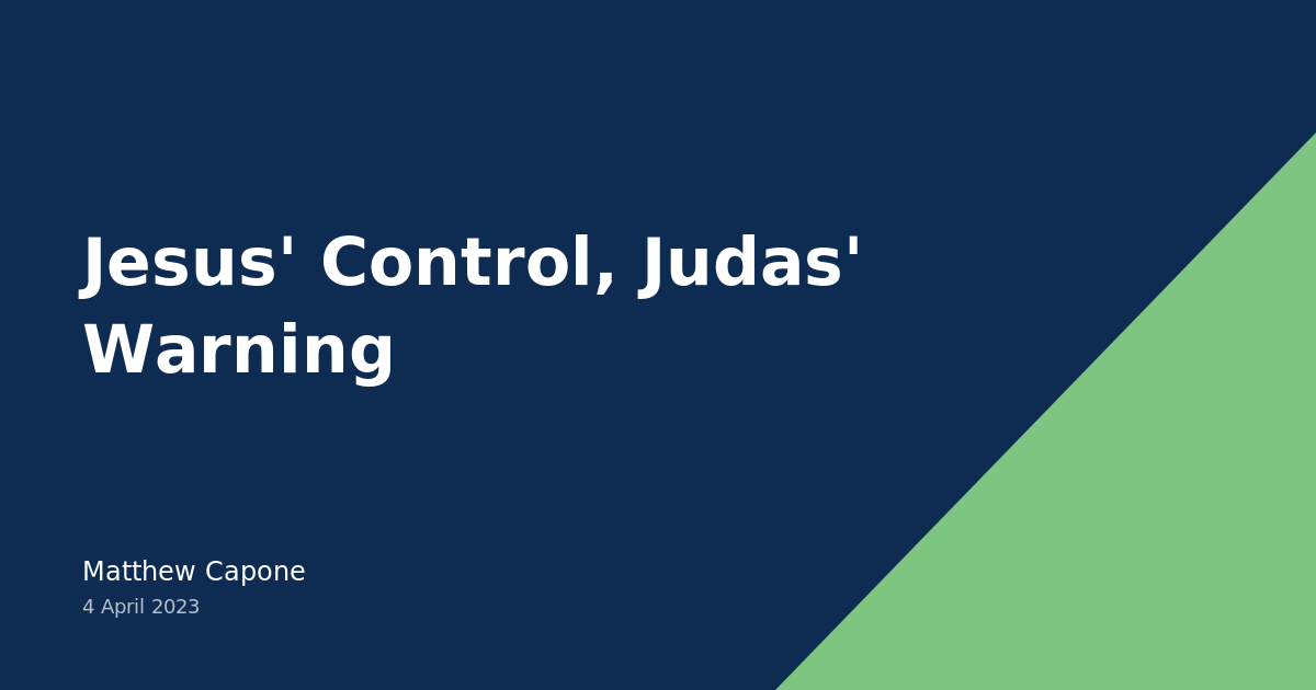 Jesus' Control, Judas' Warning