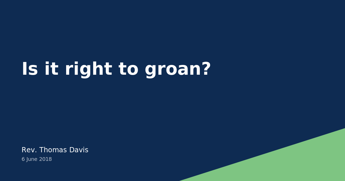 Is it right to groan?