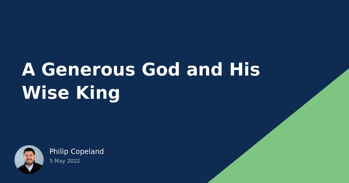 A Generous God and His Wise King