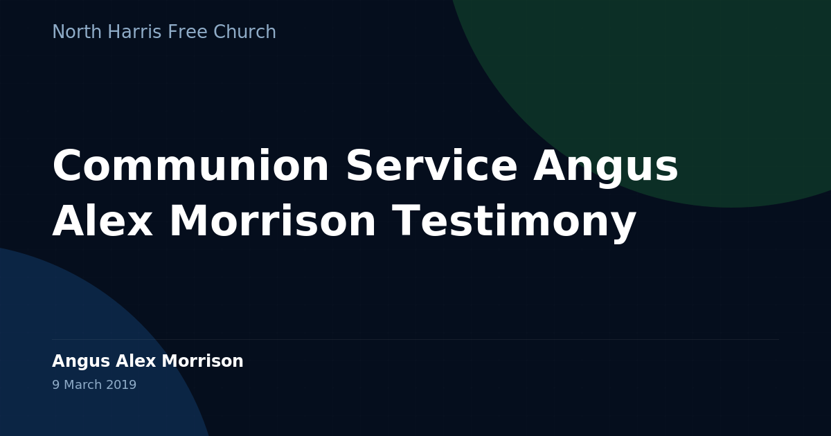 Communion Service Angus Alex Morrison Testimony