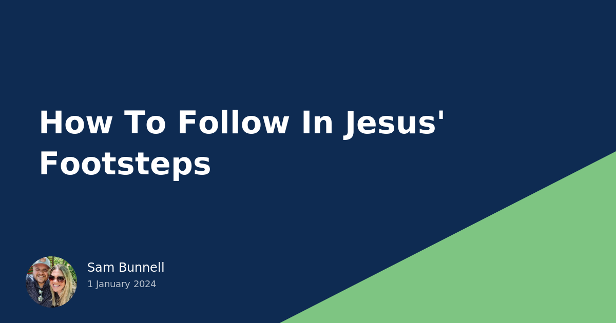 How To Follow In Jesus' Footsteps