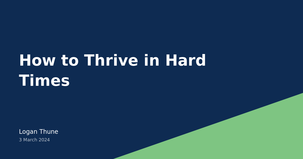 How to Thrive in Hard Times