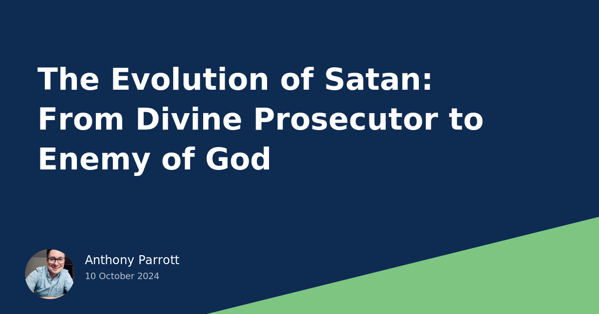The Evolution of Satan: From Divine Prosecutor to Enemy of God