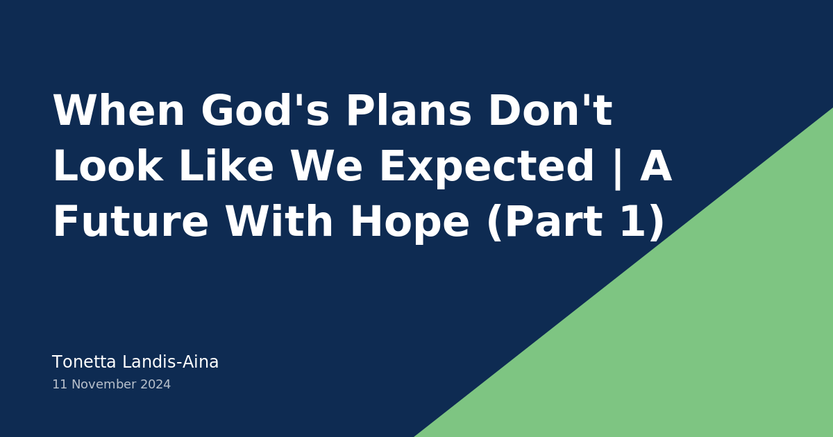 When God's Plans Don't Look Like We Expected | A Future With Hope (Part 1)