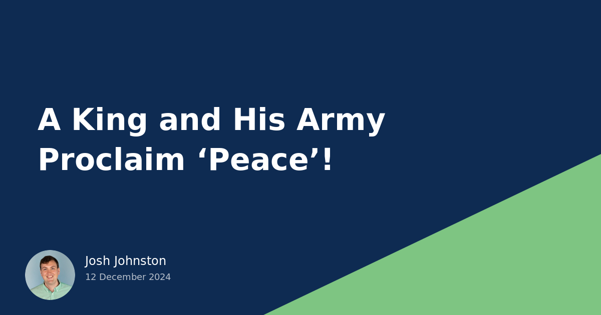 A King and His Army Proclaim ‘Peace’!