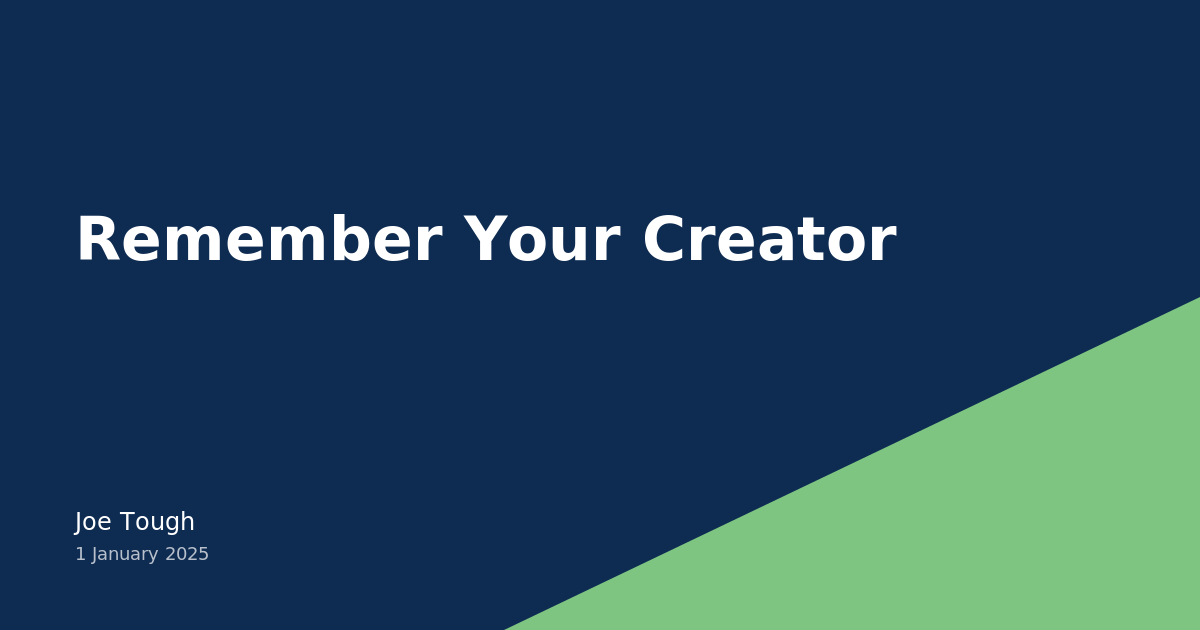 Remember Your Creator