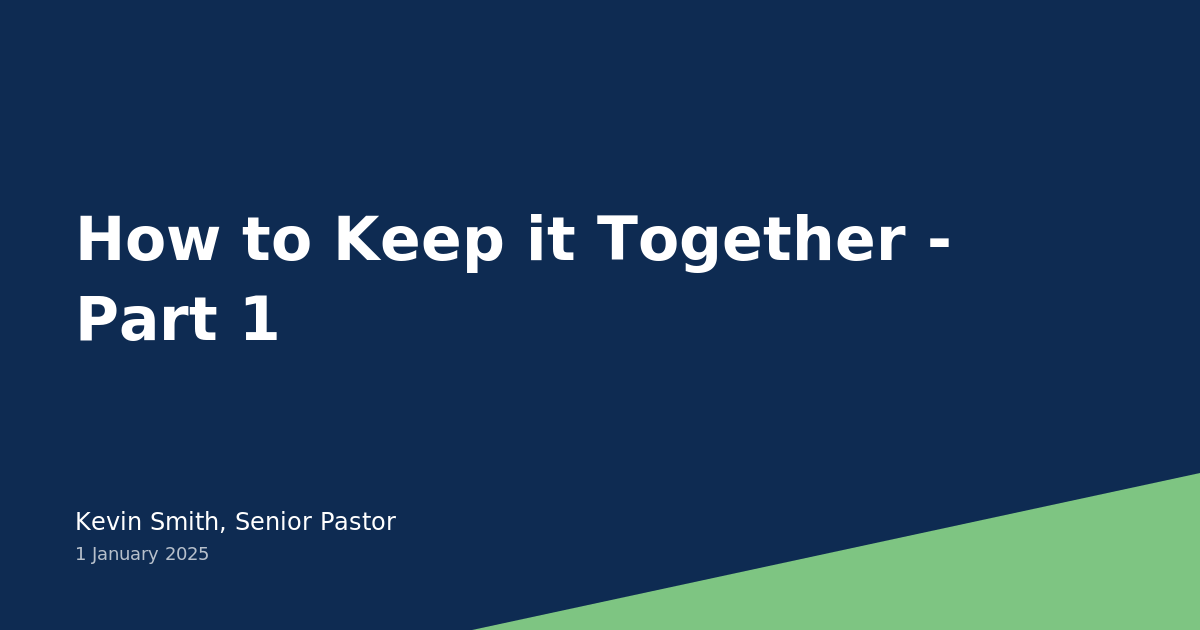 How to Keep it Together - Part 1