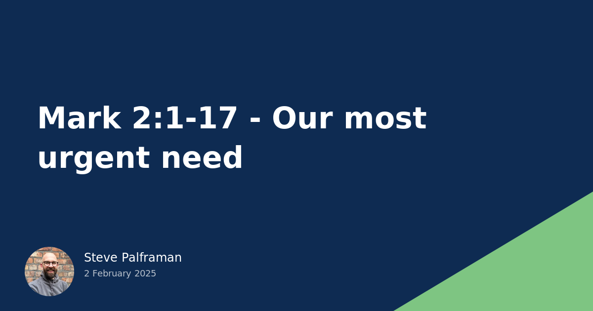 Mark 2:1-17 - Our most urgent need