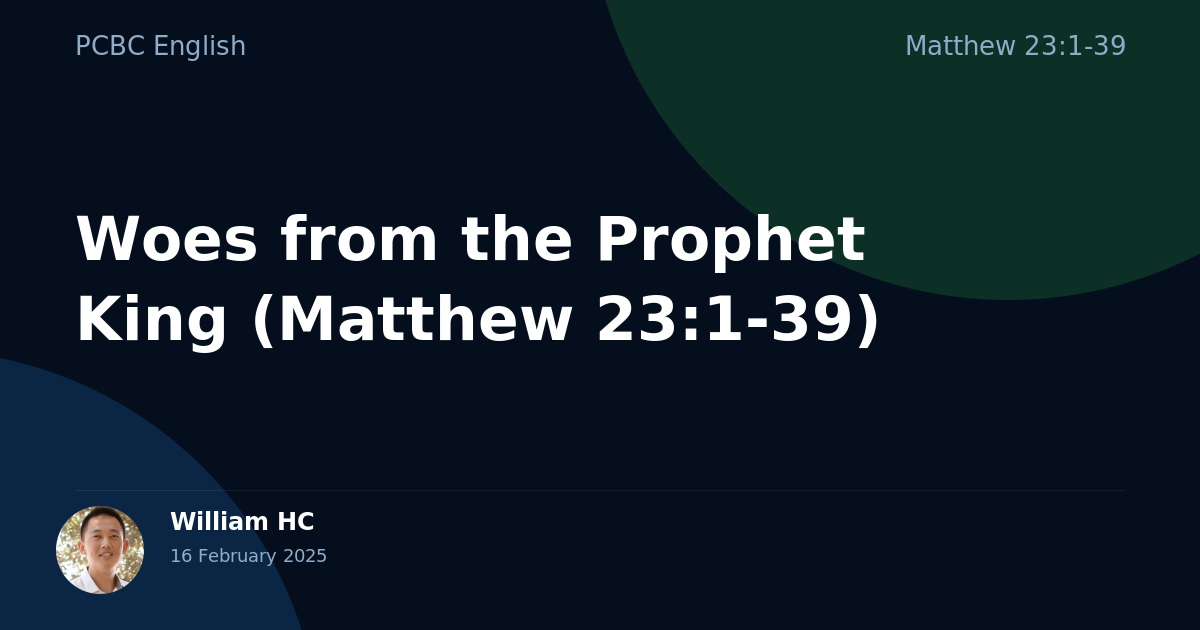 Woes from the Prophet King (Matthew 23:1-39)